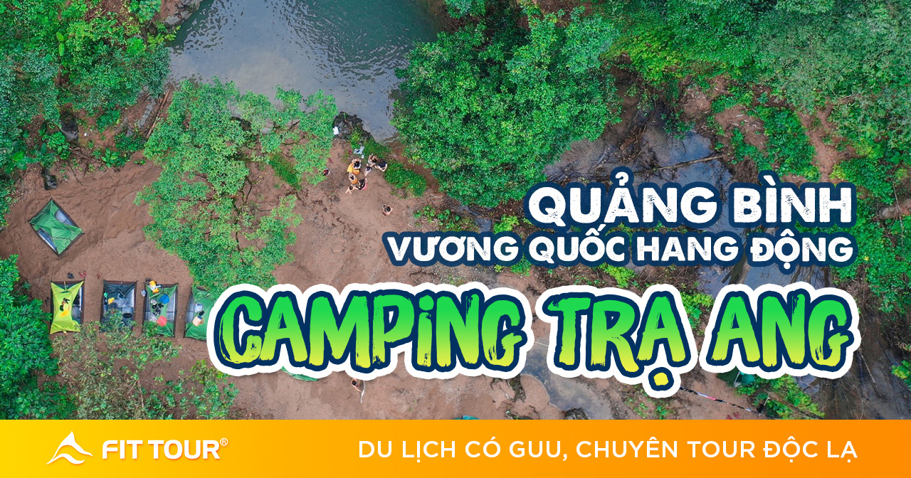 Tour Quảng Bình 4 Ngày 3 Đêm - Camping Trạ Ang